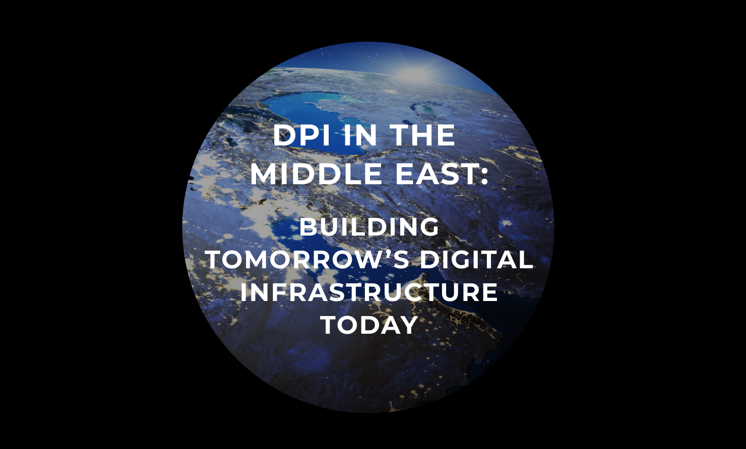 DPI in the Middle East: Building Tomorrow’s Digital Infrastructure ...